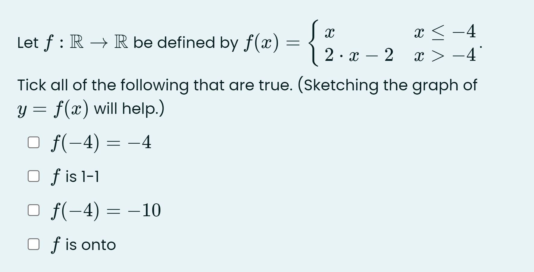 Solved Let f:R→R ﻿be defined by f(x)={x,x≤-42*x-2,x>-4.Tick | Chegg.com