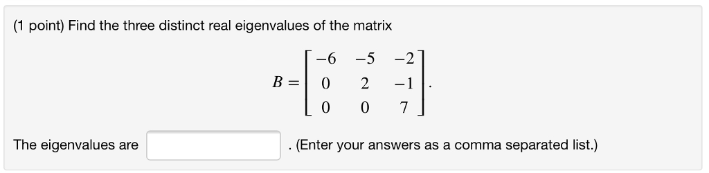 Solved (1 point) Find the three distinct real eigenvalues of | Chegg.com