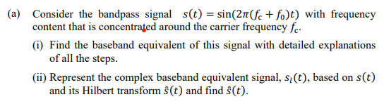 Solved (a) Consider the bandpass signal s(t)=sin(2π(fc+f0)t) | Chegg.com