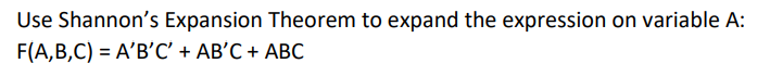 Solved Use Shannon's Expansion Theorem to expand the | Chegg.com