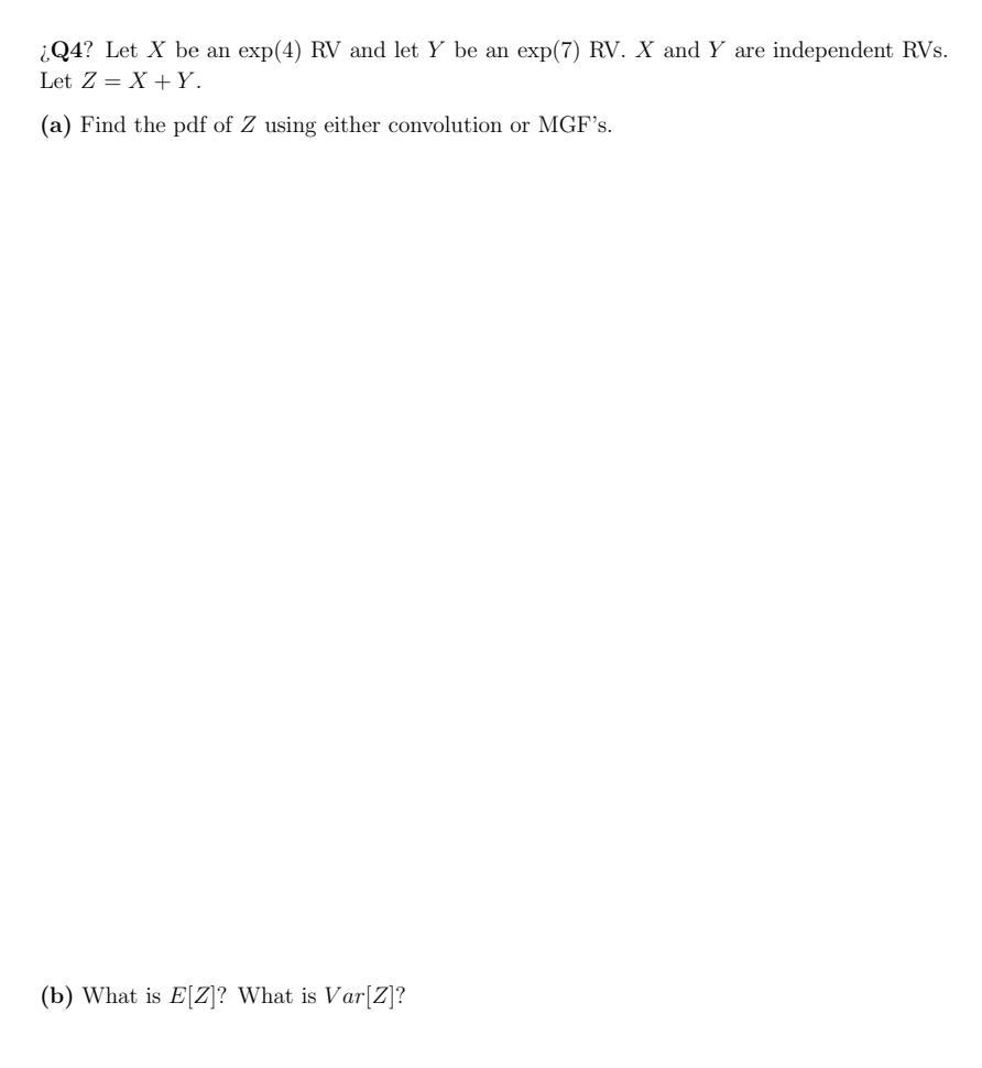 Solved ¿Q4? Let X be an exp(4) RV and let Y be an exp(7) RV. | Chegg.com