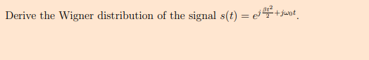 Solved Derive The Wigner Distribution Of The Signal