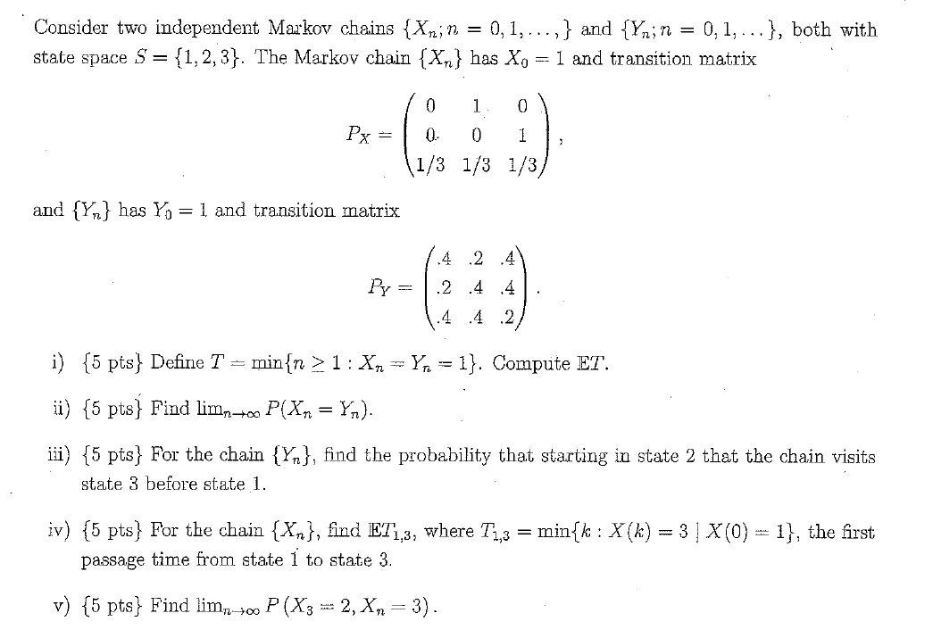Solved Consider two independent Markov chains {Xn;n=0,1,…,} | Chegg.com