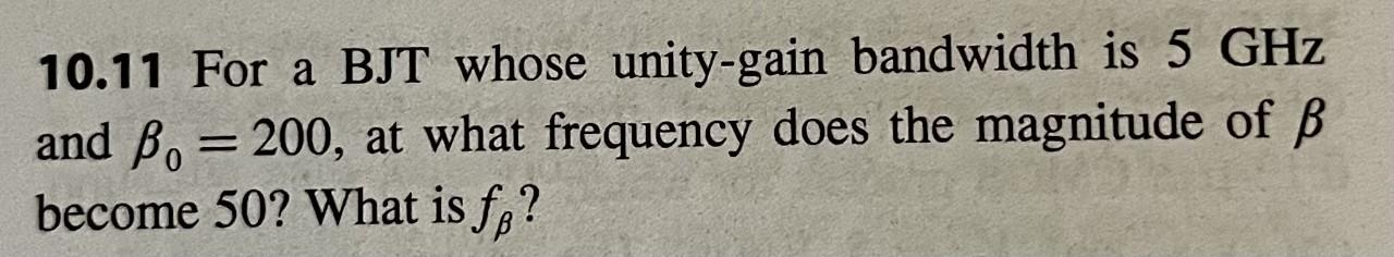 Solved 10.11 For a BJT whose unity-gain bandwidth is 5 GHz | Chegg.com