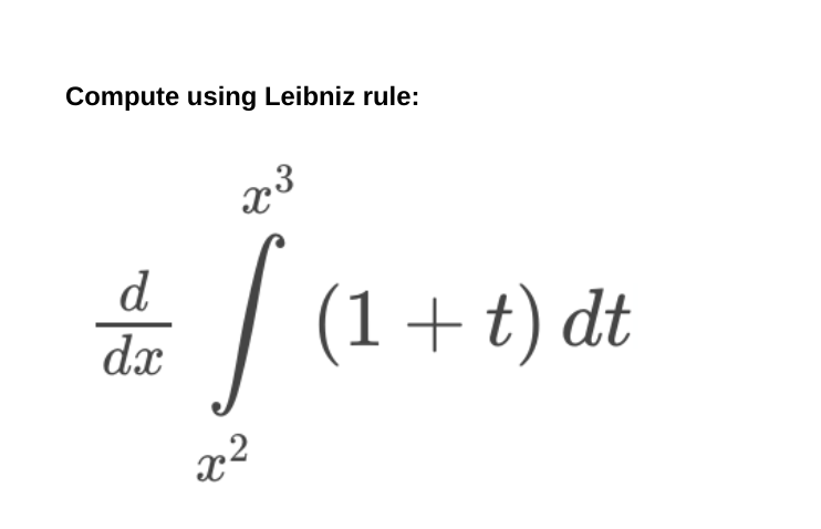 Solved Compute using Leibniz rule dxd∫x2x3(1+t)dt | Chegg.com