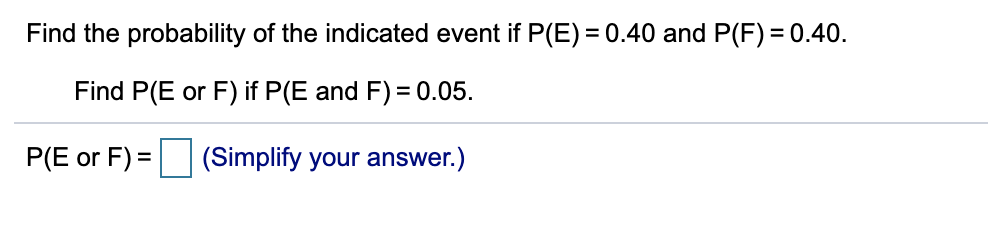 Solved Find the probability of the indicated event if P(E) = | Chegg.com