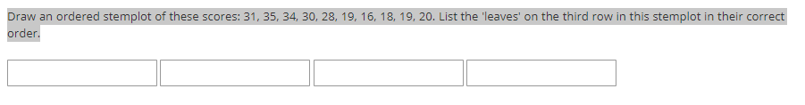 Solved Draw an ordered stemplot of these scores: 31, 35, 34, | Chegg.com