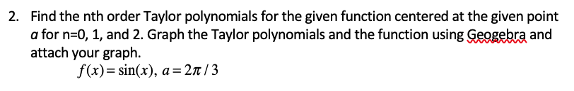 Solved 2. Find the nth order Taylor polynomials for the | Chegg.com