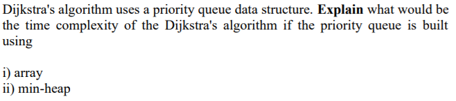 Solved Dijkstra's algorithm uses a priority queue data | Chegg.com