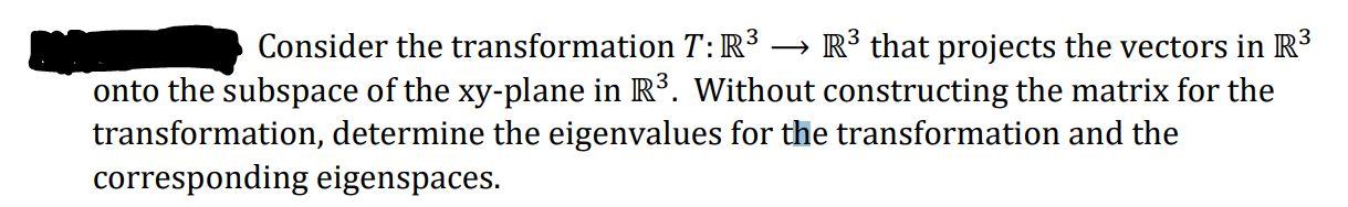 Solved Consider the transformation T: R3 R3 that projects | Chegg.com