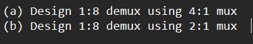Solved (a) Design 1:8 demux using 4:1 mux (b) Design 1:8 | Chegg.com