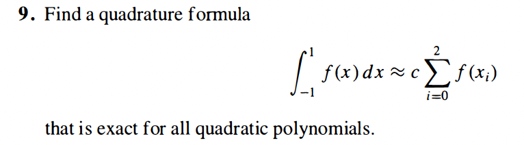 Solved 9. Find a quadrature formula ∫−11f(x)dx≈c∑i=02f(xi) | Chegg.com