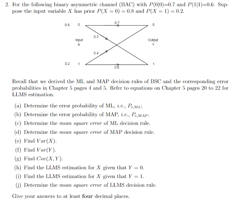 For the following binary asymmetric channel (BAC) | Chegg.com