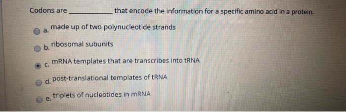 Solved Codons arethat encode the information for a specific | Chegg.com