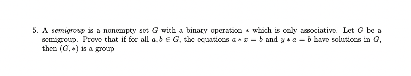 Solved 5. A semigroup is a nonempty set G with a binary | Chegg.com
