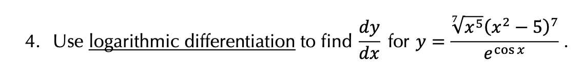 Solved 4. Use logarithmic differentiation to find dxdy for | Chegg.com