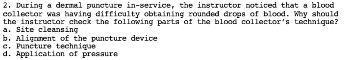 Solved 2. During a dermal puncture in-service, the | Chegg.com