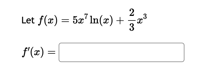 Solved Let f(x)=5x7ln(x)+32x3 f′(x)= | Chegg.com