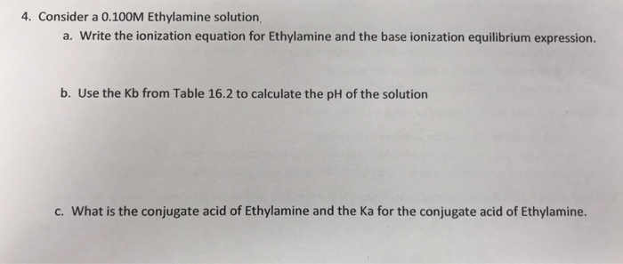 Solved 4. Consider a 0.100M Ethylamine solution a. Write the | Chegg.com