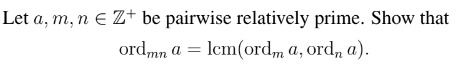 Solved Let a,m,n∈Z+be pairwise relatively prime. Show that | Chegg.com