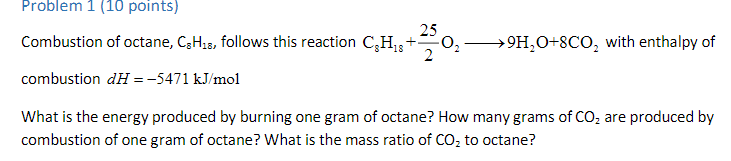 Solved Problem 1 (10 points) 25 Combustion of octane, C3H2s, | Chegg.com