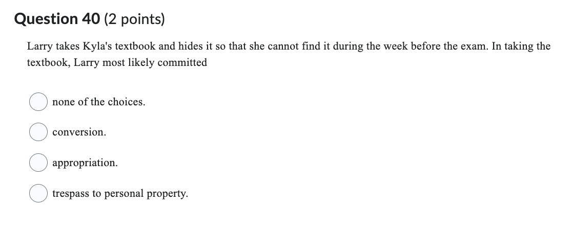 Solved Question 40 (2 ﻿points)Larry takes Kyla's textbook | Chegg.com