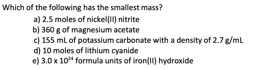 Solved Which of the following has the smallest mass? a) 2.5 | Chegg.com