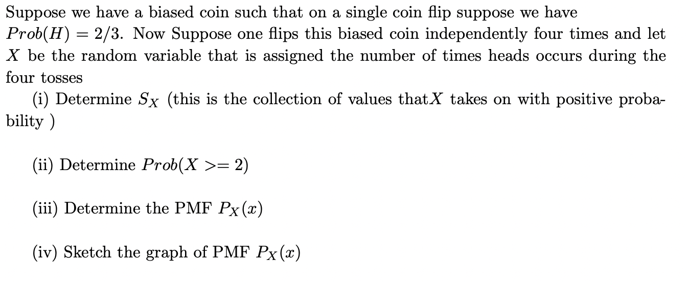 Solved Suppose we have a biased coin such that on a single | Chegg.com