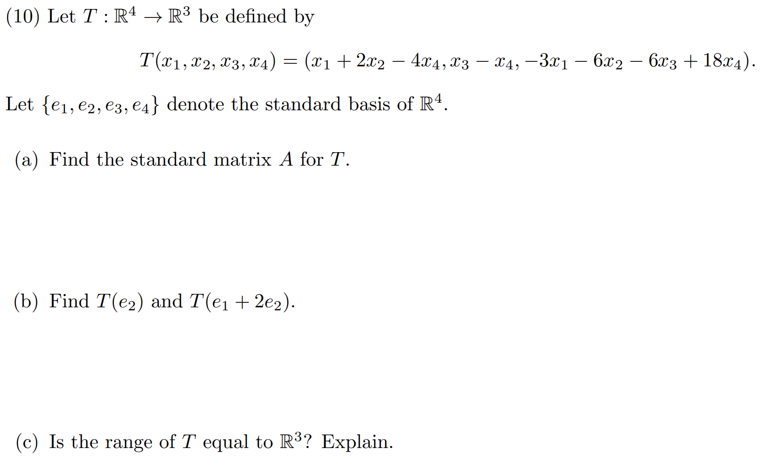 Solved (10) Let T : R4 → R3 be defined by T(21, 22, 23, 24) | Chegg.com