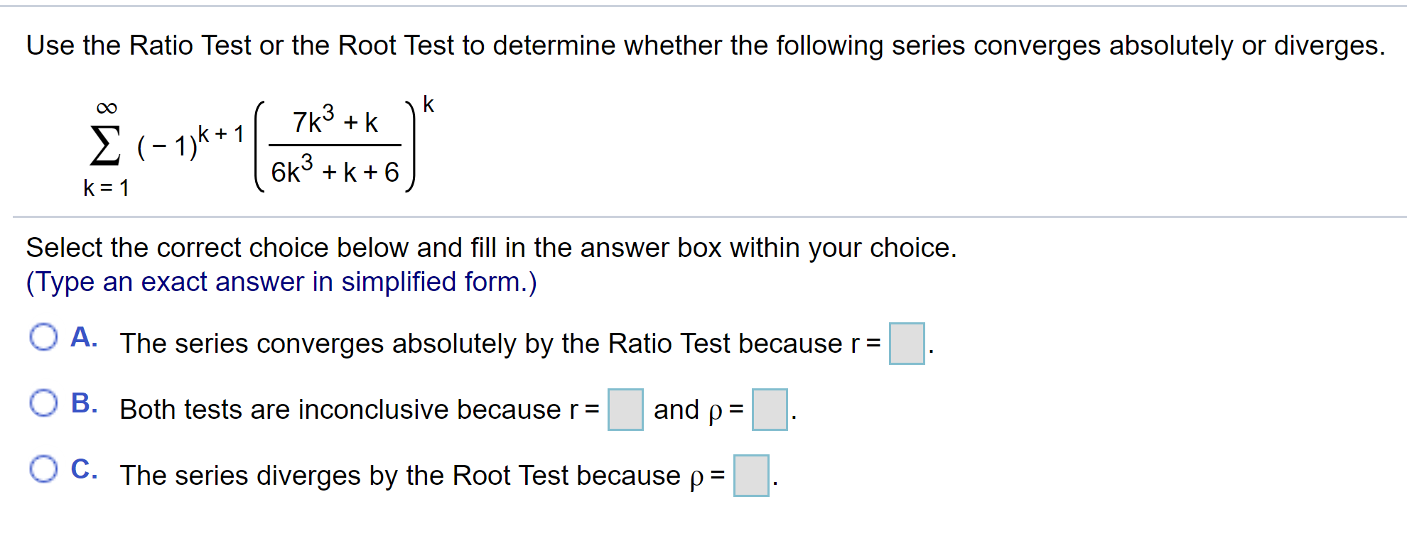 Solved Use the Ratio Test or the Root Test to determine | Chegg.com