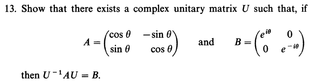 Solved 13. Show that there exists a complex unitary matrix U | Chegg.com