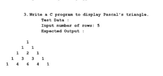 Solved 3. Write a C program to display Pascal's triangle. | Chegg.com