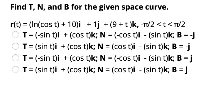 Solved Find T,N, and B for the given space curve. | Chegg.com