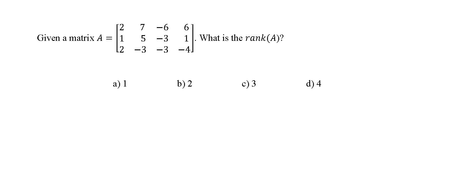 Solved A=⎣⎡21275−3−6−3−361−4⎦⎤ | Chegg.com