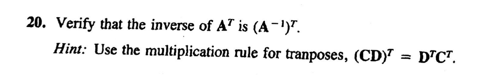Solved 20. Verify that the inverse of A™ is (A-')?. Hint: | Chegg.com