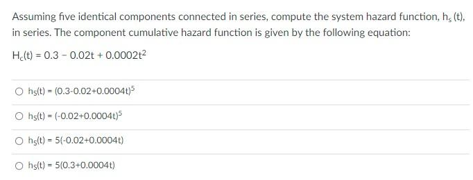 Assuming five identical components connected in | Chegg.com