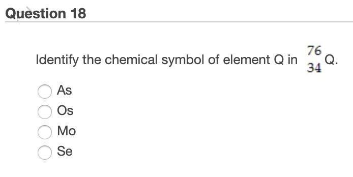 Solved Question 18 Identify the chemical symbol of element Q | Chegg.com