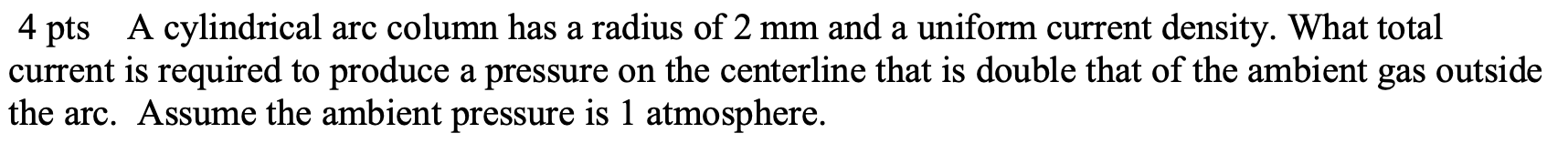 Solved A cylindrical arc column has a radius of 2 mm and a | Chegg.com