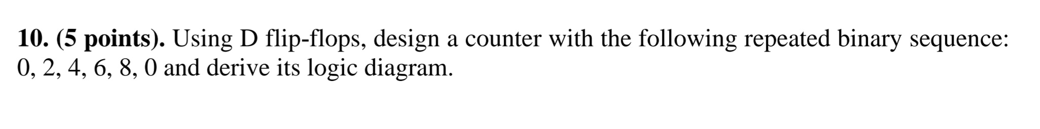 Solved 10. (5 points). Using D flip-flops, design a counter | Chegg.com
