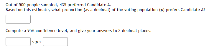 Solved Out of 500 people sampled, 435 preferred Candidate A. | Chegg.com