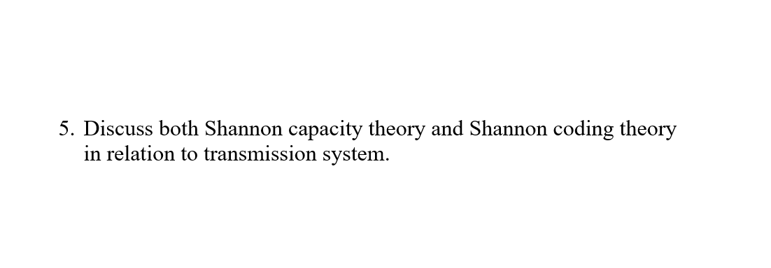 Solved 5 Discuss Both Shannon Capacity Theory And Shannon