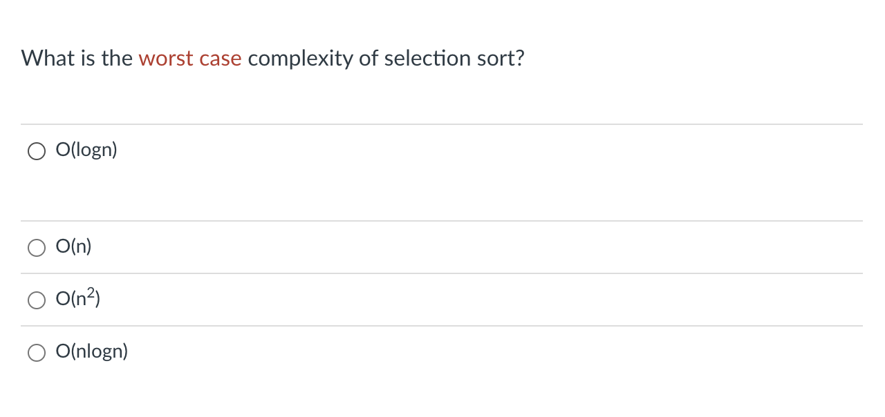 Solved What is the worst case complexity of selection sort? | Chegg.com