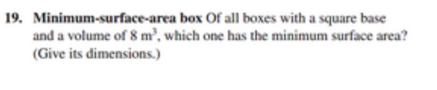 Solved 19. Minimum-surface-area box Of all boxes with a | Chegg.com