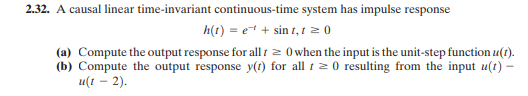 Solved h(t)=e−t+sint,t≥0 (a) Compute the output response for | Chegg.com