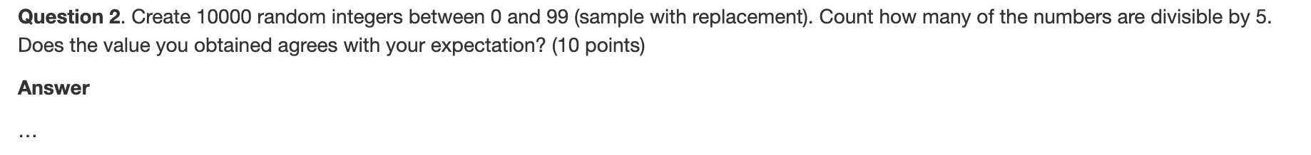 Solved Question 2. Create 10000 random integers between 0 | Chegg.com