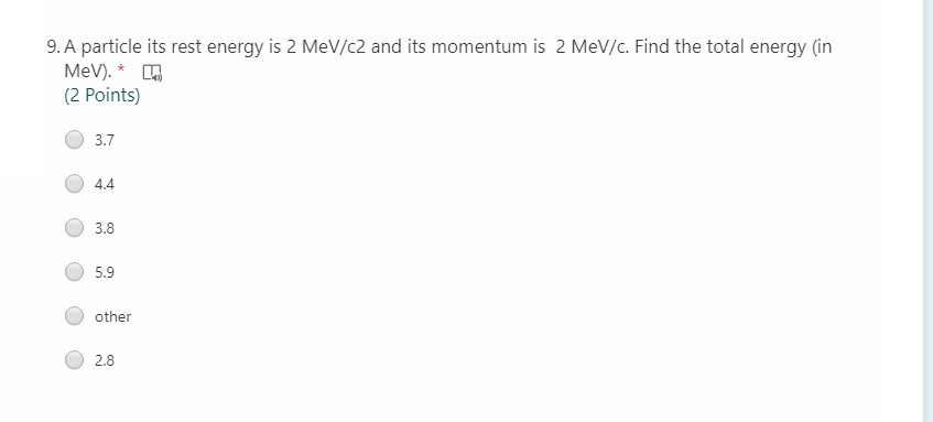 Solved 9. A particle its rest energy is 2 MeV/c2 and its | Chegg.com