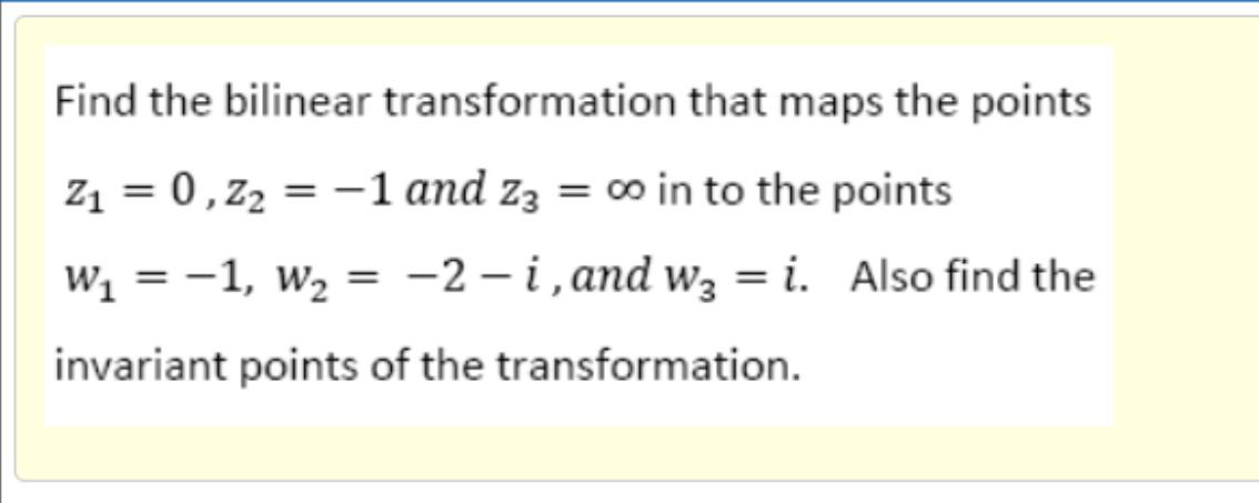 Solved Find the bilinear transformation that maps the points | Chegg.com
