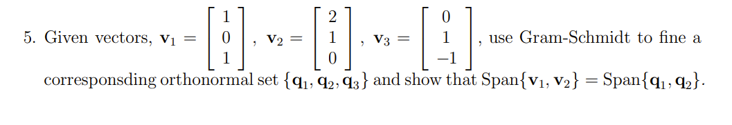 Solved 5. Given vectors, v1=⎣⎡101⎦⎤,v2=⎣⎡210⎦⎤,v3=⎣⎡01−1⎦⎤, | Chegg.com