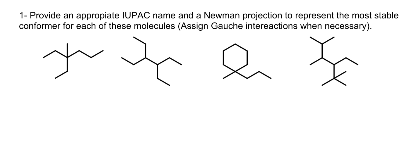 Solved 1- Provide an appropiate IUPAC name and a Newman | Chegg.com