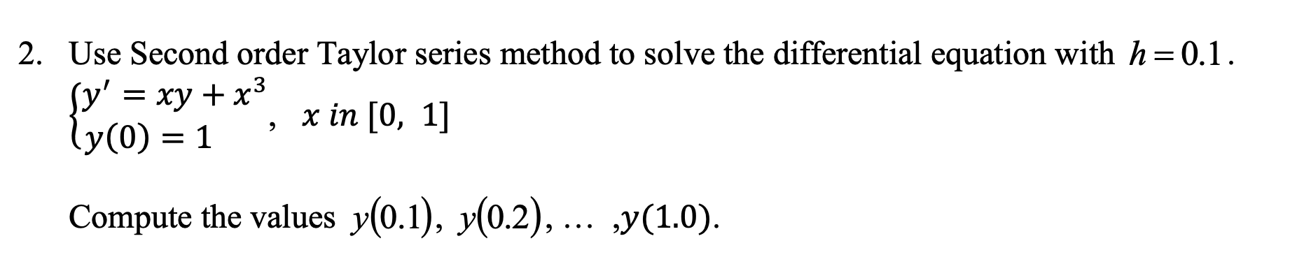 Solved 2. Use Second order Taylor series method to solve the | Chegg.com